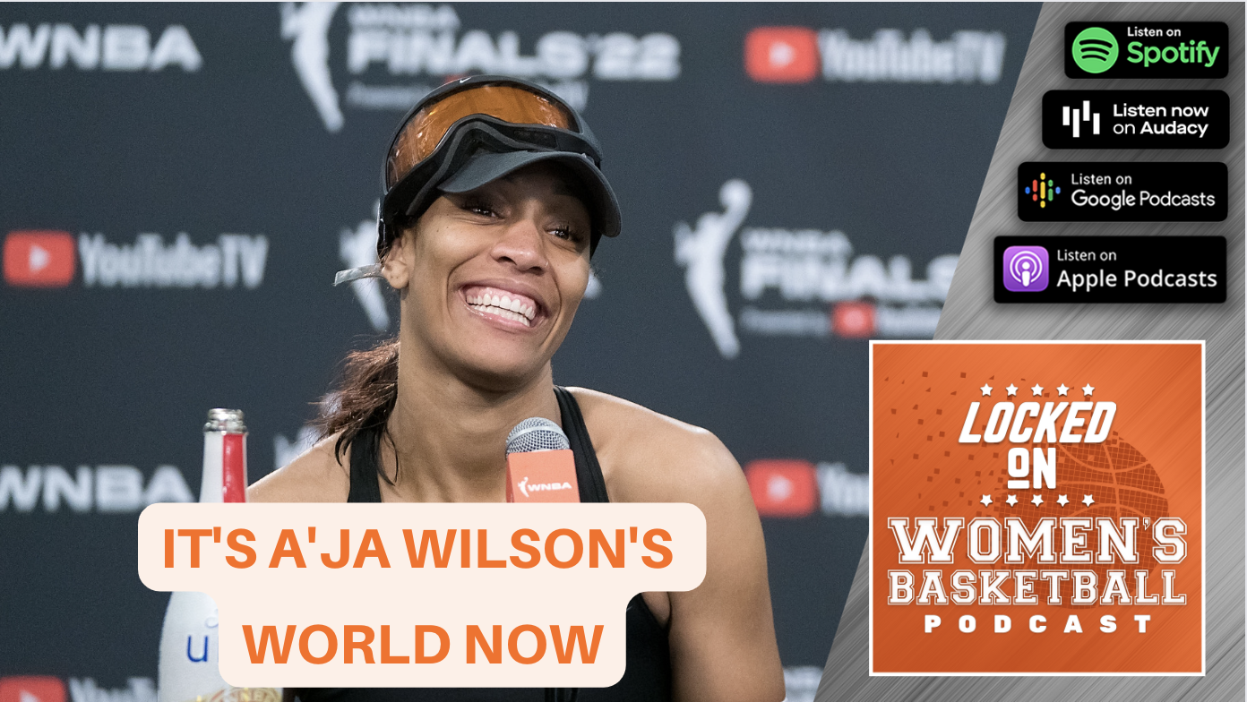 Locked on Women’s Basketball: It's A'ja Wilson's world now after Las ...