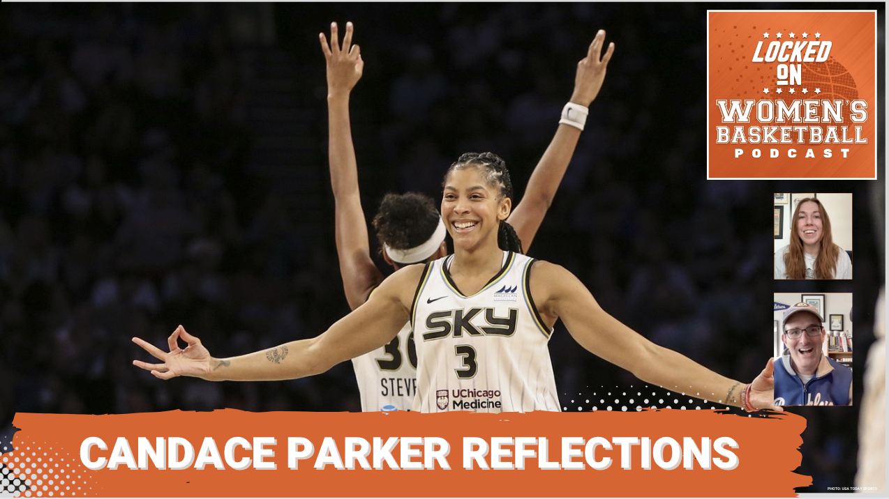 Locked On Women's Basketball: A look back on Parker, a look ahead on ...