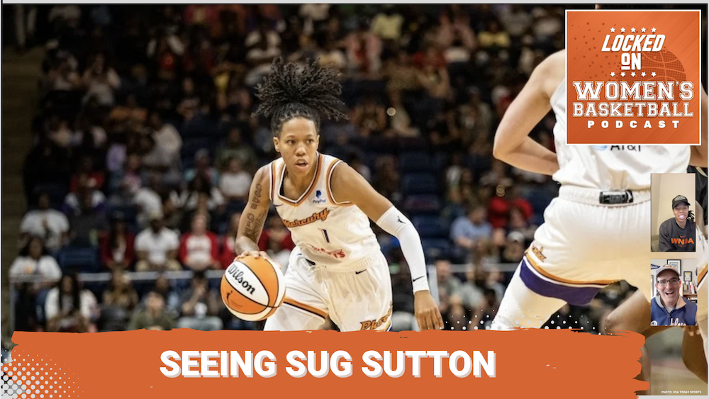 Locked On WBB: Sug Sutton on beating the WNBA odds - The IX Basketball